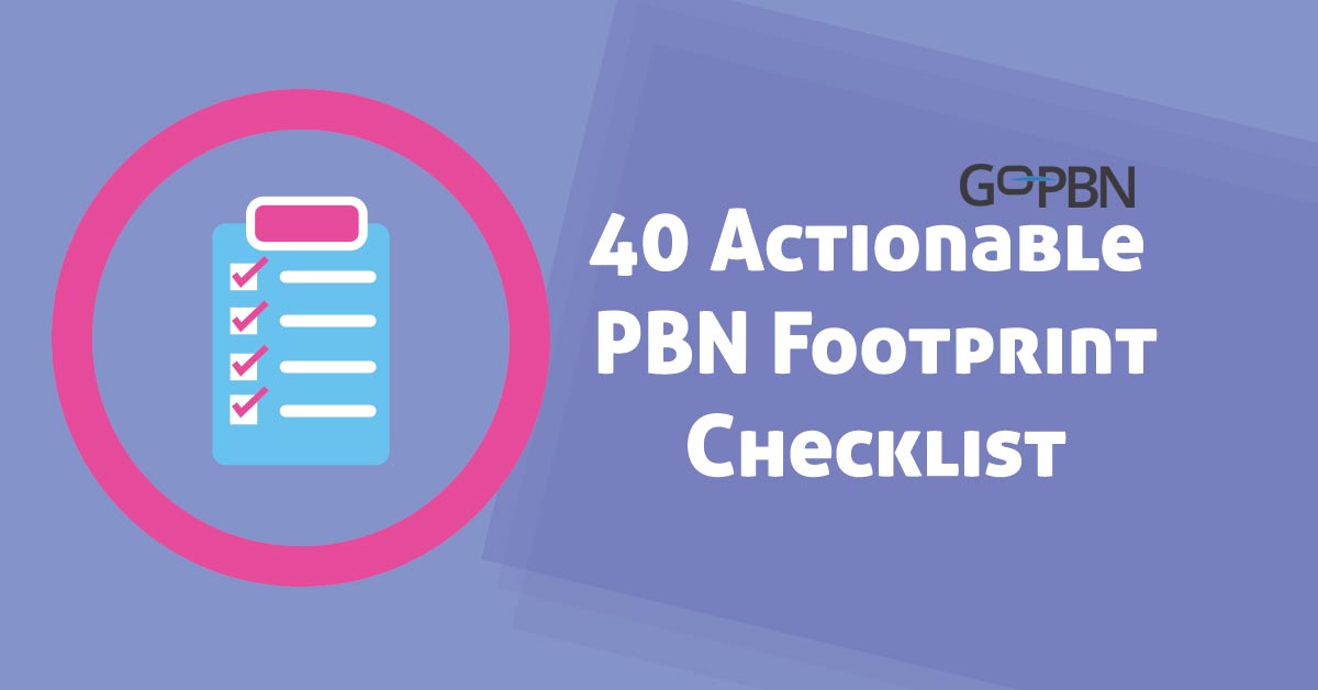 This PBN Footprint Checklist = All you need to avoid getting your PBN ...