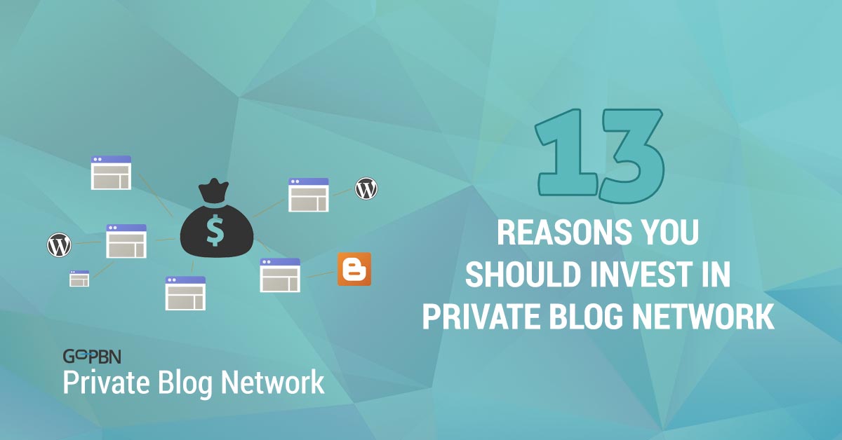13 Reasons You Should Invest In Private Blog Network (PBN) – GoPBN